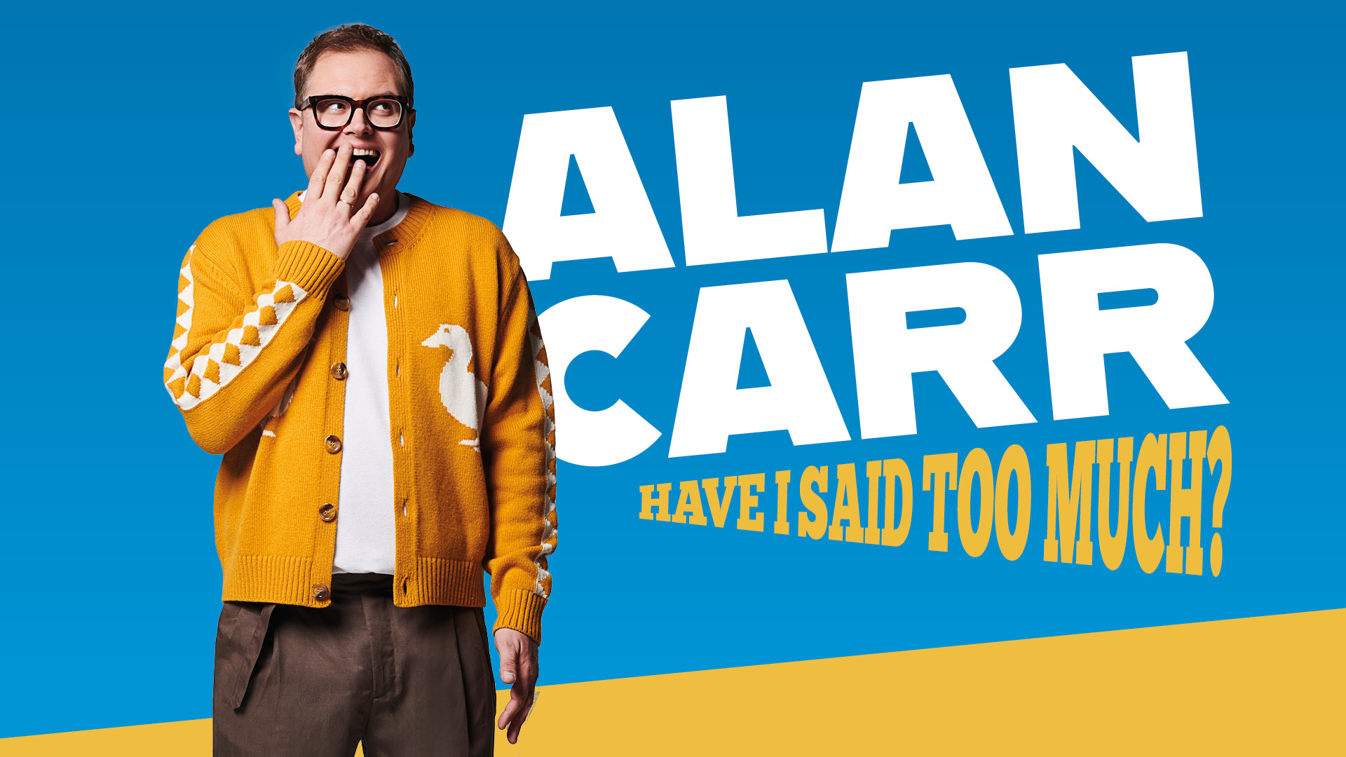 Alan Carr: Have I Said Too Much - Ipswich Regent Theatre